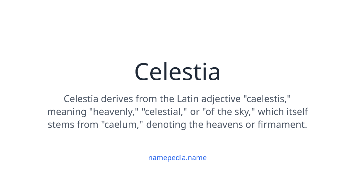 Celestia Meaning, Origin, Nicknames & Popularity | Namepedia