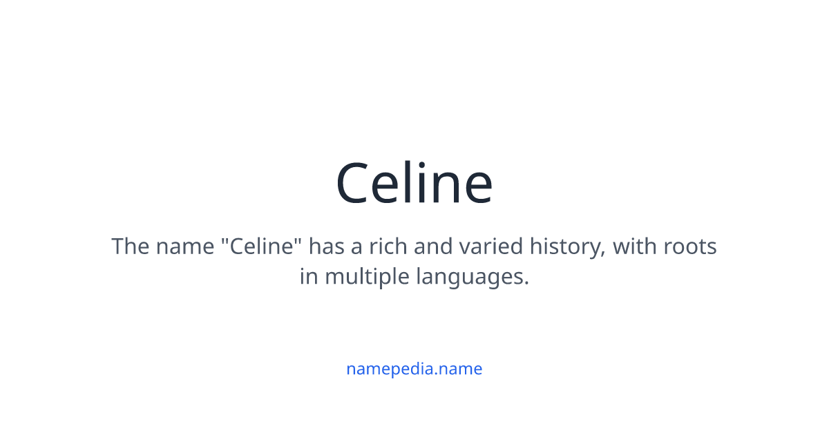 Celine - Meaning, Nicknames, Origins and More | Namepedia