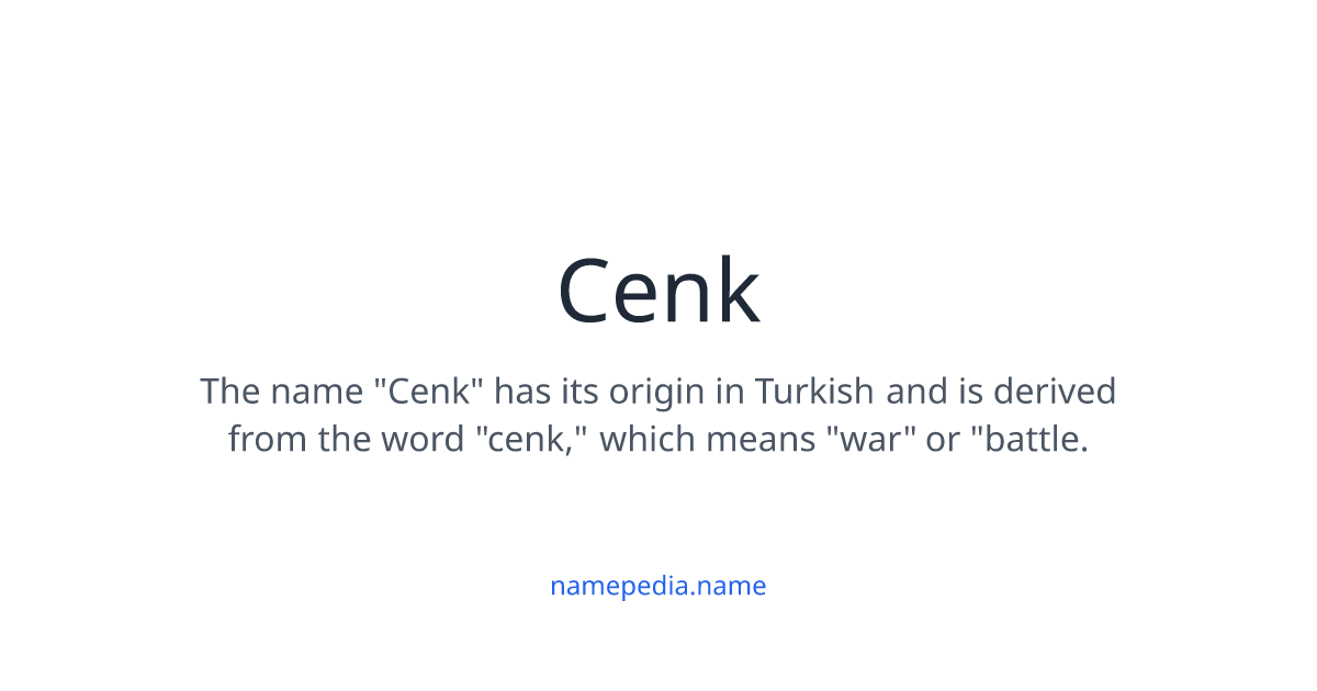 Cenk Meaning, Origin, Nicknames & Popularity | Namepedia