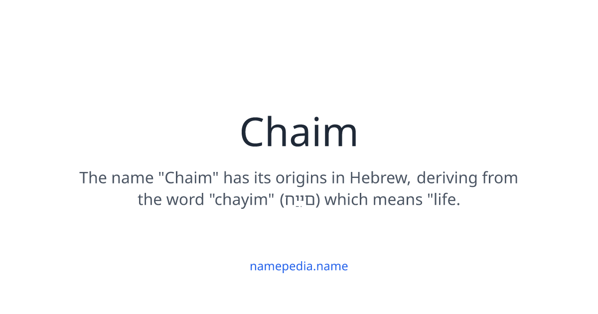 Chaim - Meaning, Nicknames, Origins and More | Namepedia