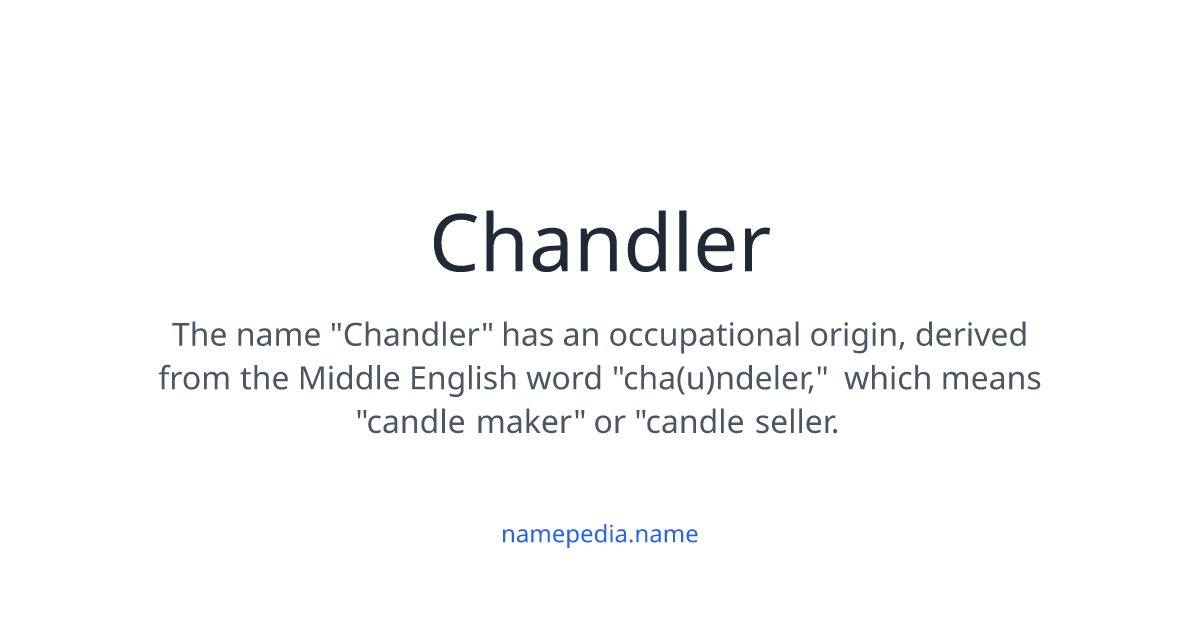 Chandler - Meaning, Nicknames, Origins and More | Namepedia