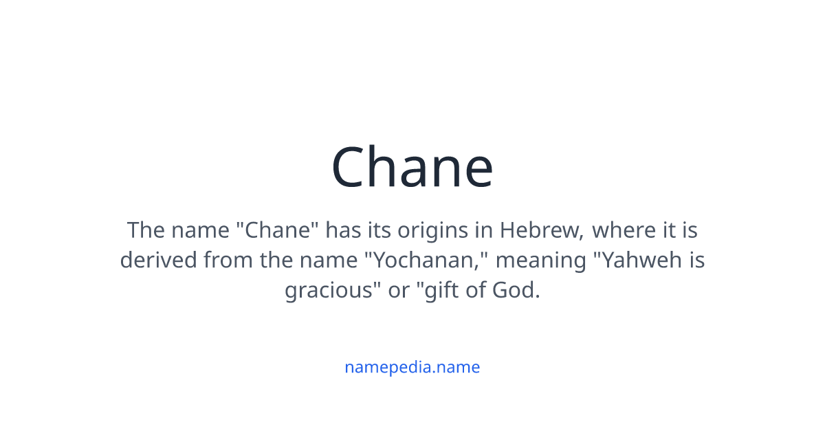 Chane - Meaning, Nicknames, Origins and More | Namepedia