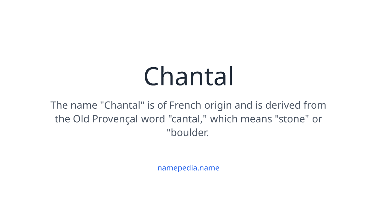 Chantal - Meaning, Nicknames, Origins and More | Namepedia