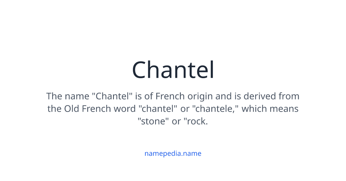 Chantel - Meaning, Nicknames, Origins and More | Namepedia