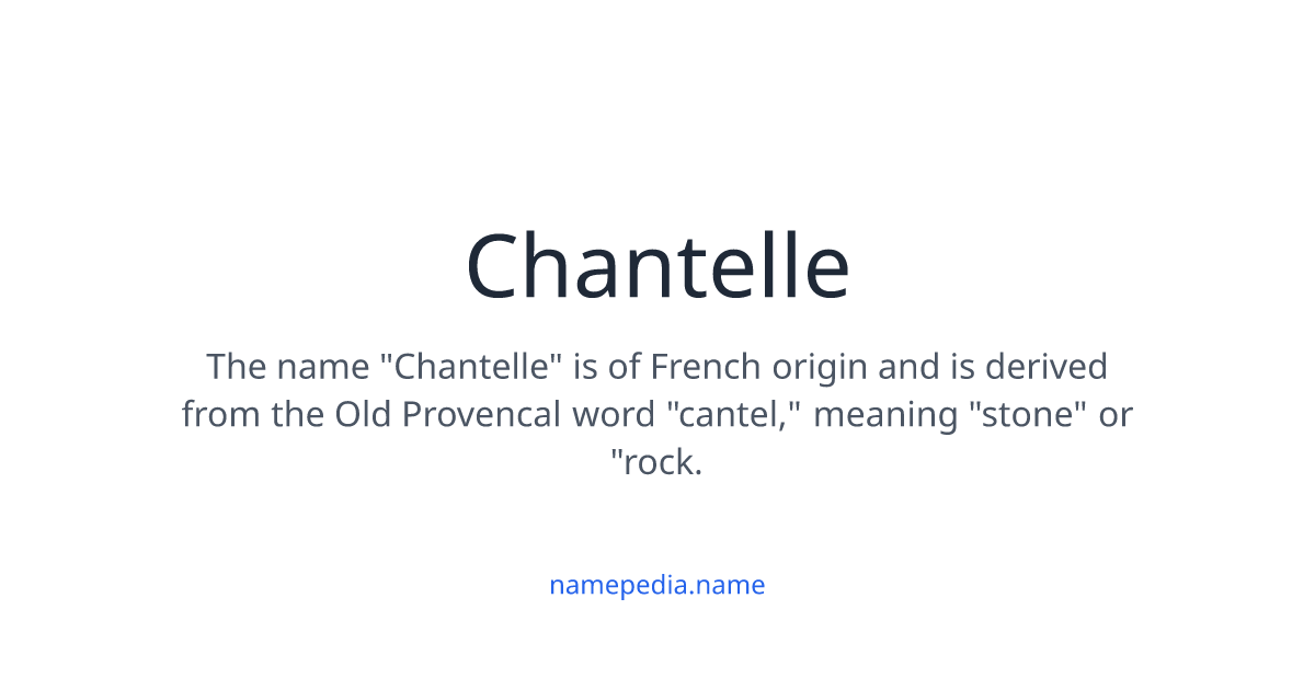Chantelle Meaning, Origin, Nicknames & Popularity | Namepedia