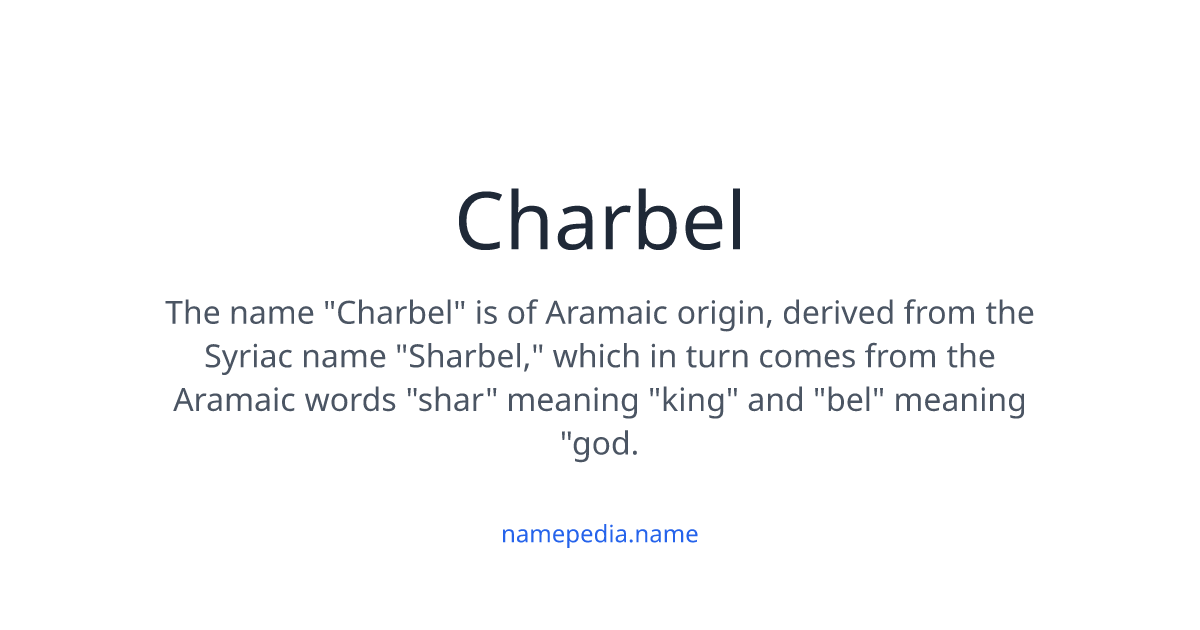 Charbel - Meaning, Nicknames, Origins and More | Namepedia