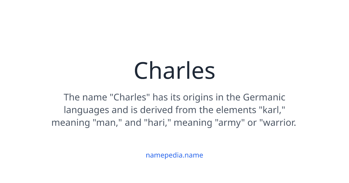 Charles - Meaning, Nicknames, Origins and More | Namepedia