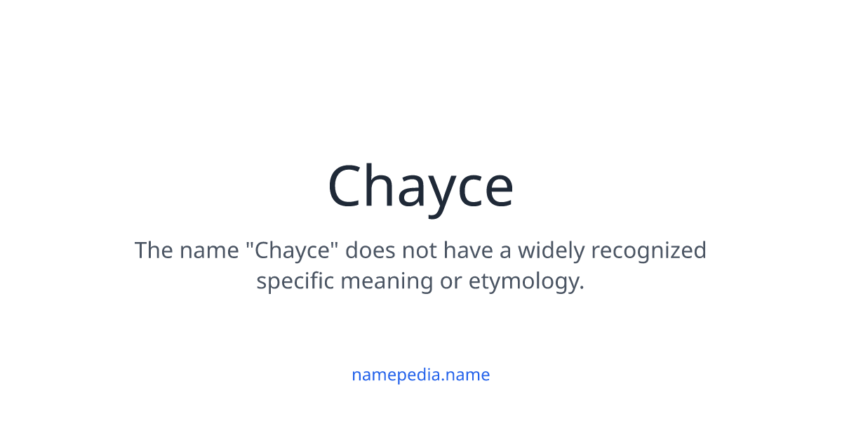 Chayce - Meaning, Nicknames, Origins and More | Namepedia