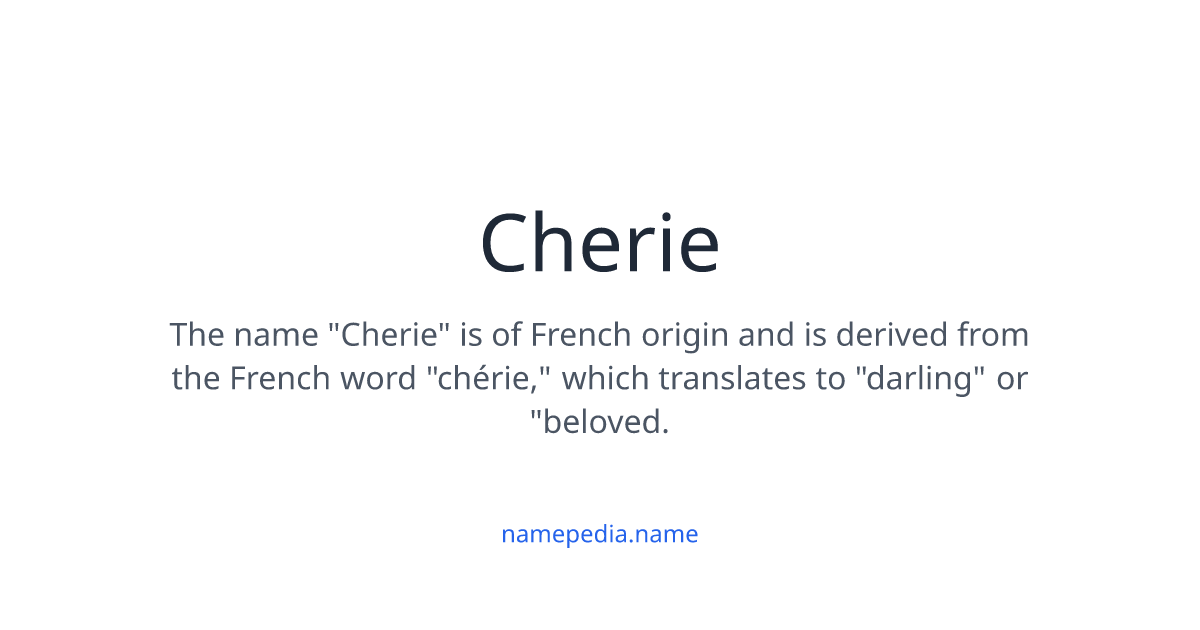 Cherie Meaning, Origin, Nicknames & Popularity | Namepedia