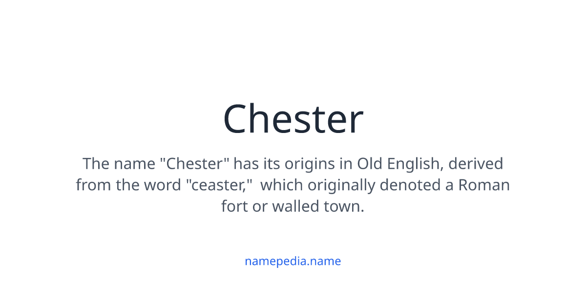 Chester - Meaning, Nicknames, Origins and More | Namepedia