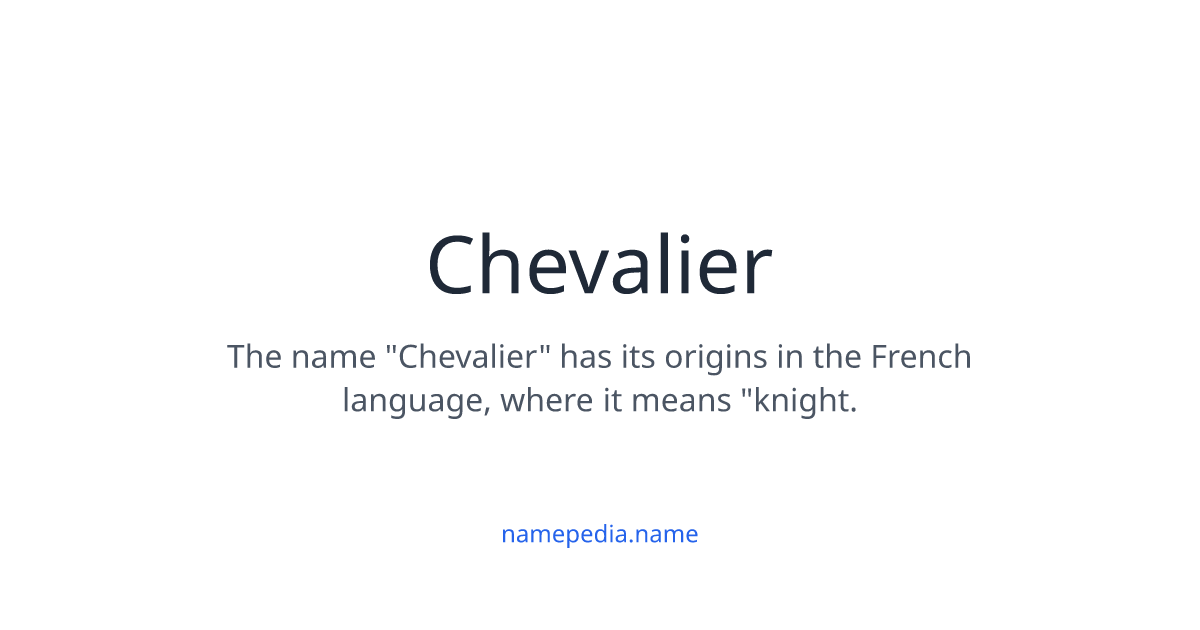 Chevalier - Meaning, Nicknames, Origins and More | Namepedia