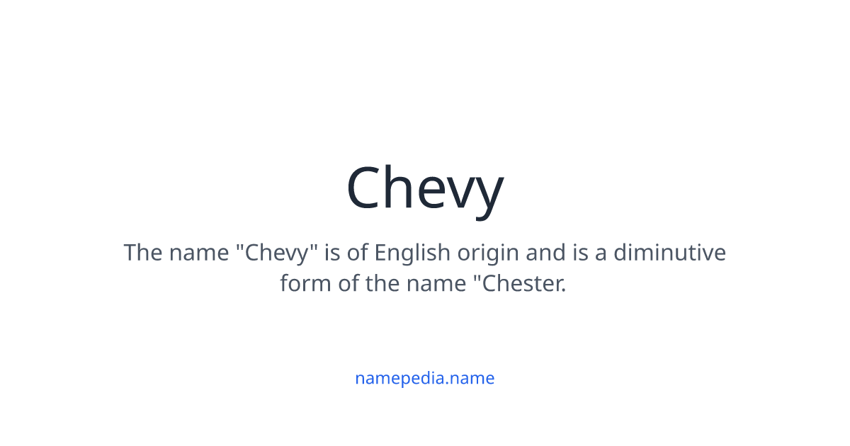 Chevy - Meaning, Nicknames, Origins and More | Namepedia