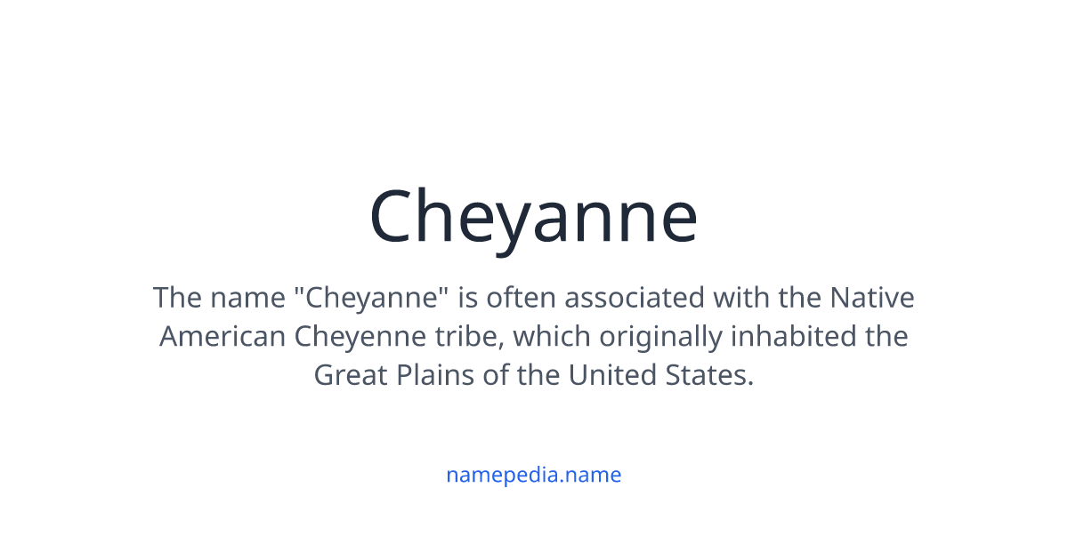 Cheyanne Meaning, Origin, Nicknames & Popularity | Namepedia