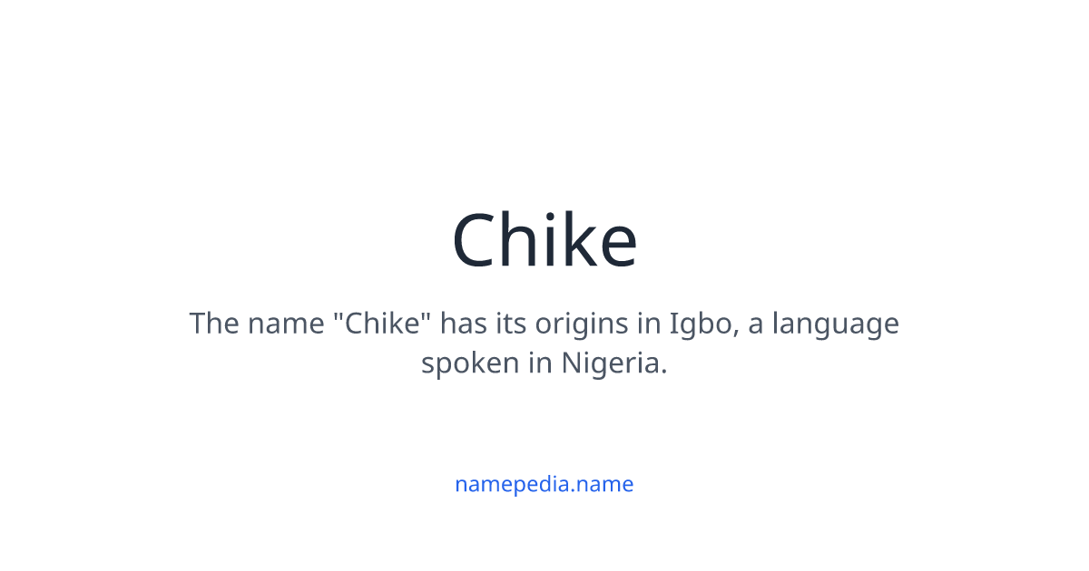 Chike Meaning, Origin, Nicknames & Popularity | Namepedia