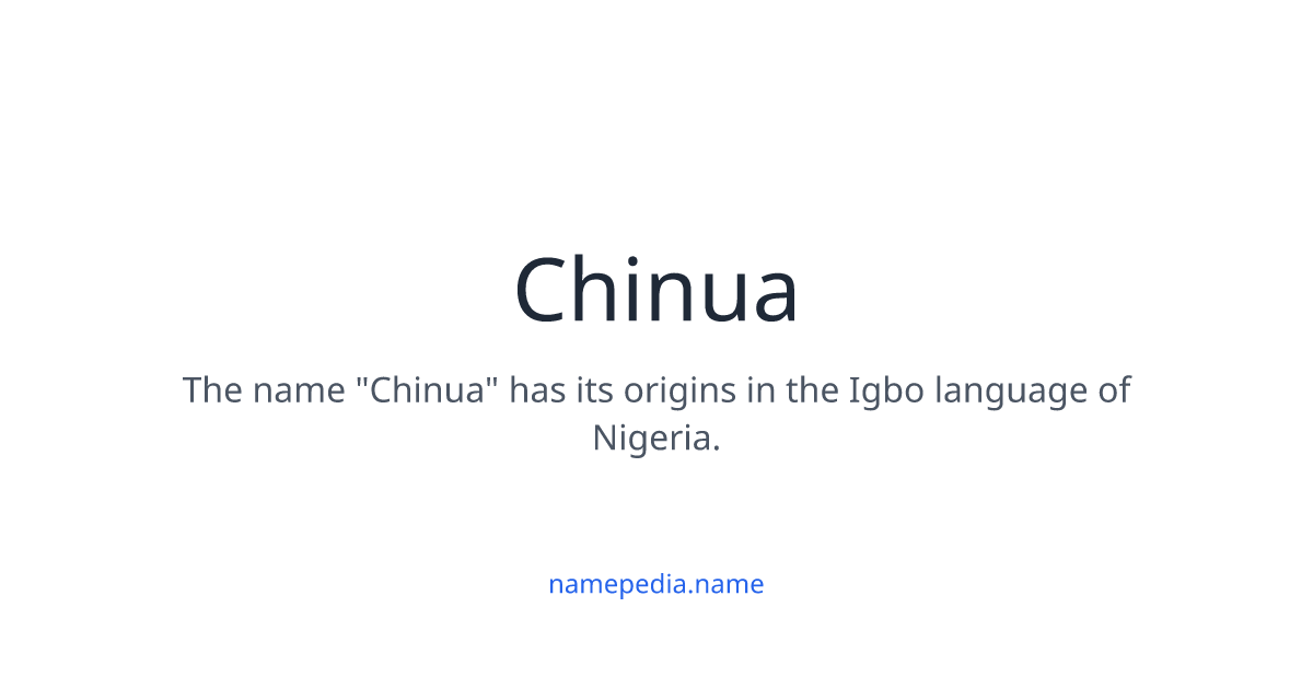 Chinua - Meaning, Nicknames, Origins and More | Namepedia