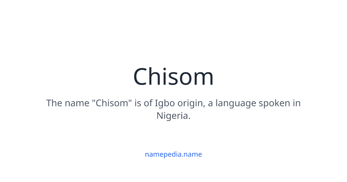 Chisom - Meaning, Nicknames, Origins and More | Namepedia