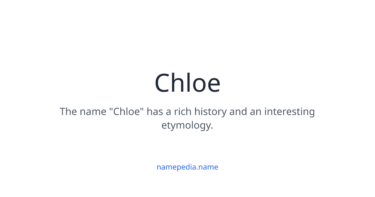 Chloe - Meaning, Nicknames, Origins and More | Namepedia