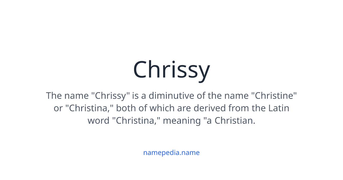 Chrissy - Meaning, Nicknames, Origins and More | Namepedia