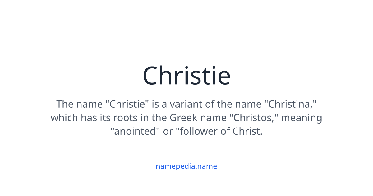 Christie Meaning, Origin, Nicknames & Popularity | Namepedia