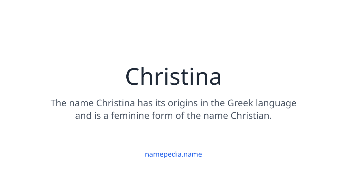 Christina - Meaning, Nicknames, Origins and More | Namepedia