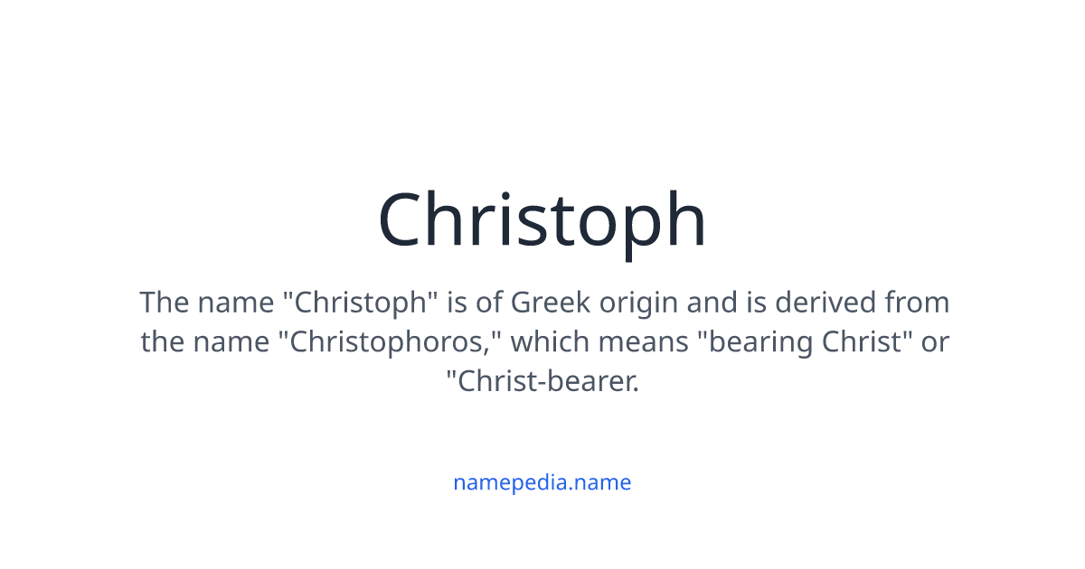 Christoph - Meaning, Nicknames, Origins and More | Namepedia