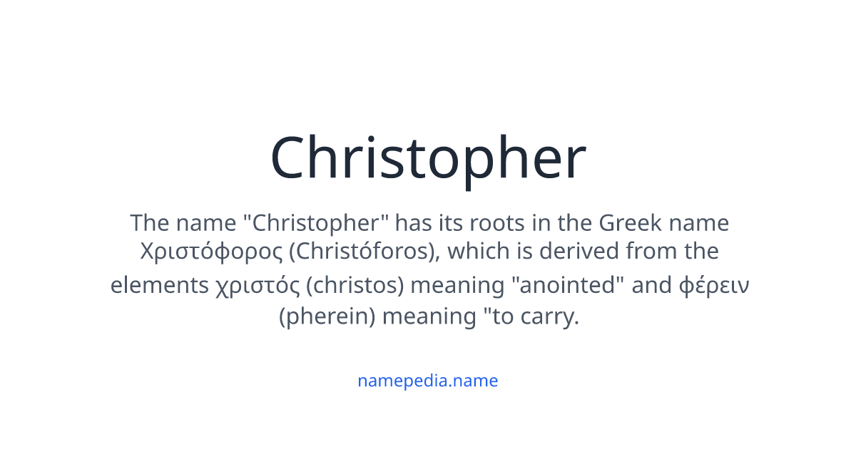 Christopher - Meaning, Nicknames, Origins and More | Namepedia
