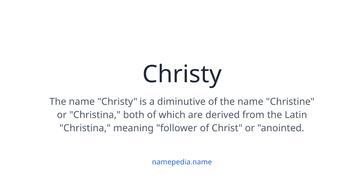 Christy - Meaning, Nicknames, Origins and More | Namepedia