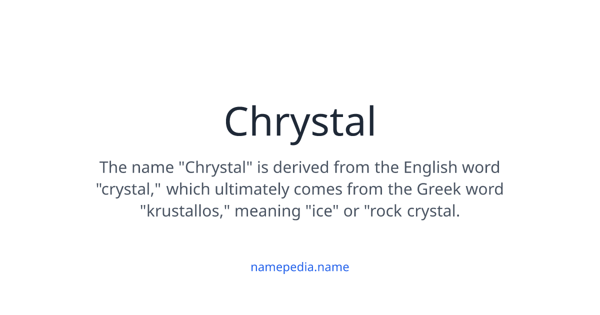 Chrystal - Meaning, Nicknames, Origins and More | Namepedia
