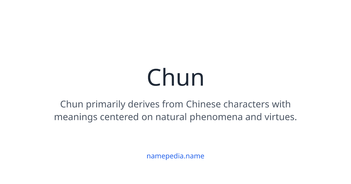 Chun Meaning, Origin, Nicknames & Popularity | Namepedia