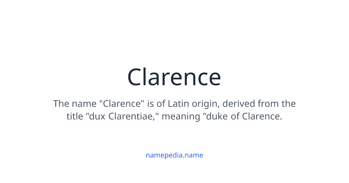 Clarence - Meaning, Nicknames, Origins and More | Namepedia