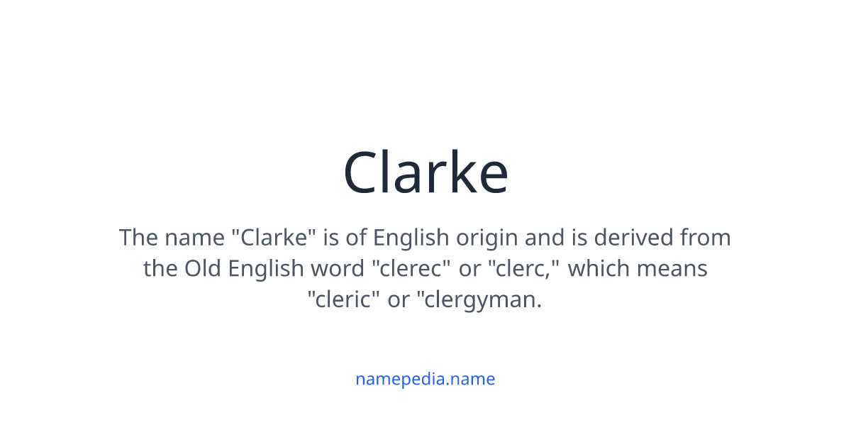 Clarke - Meaning, Nicknames, Origins and More | Namepedia