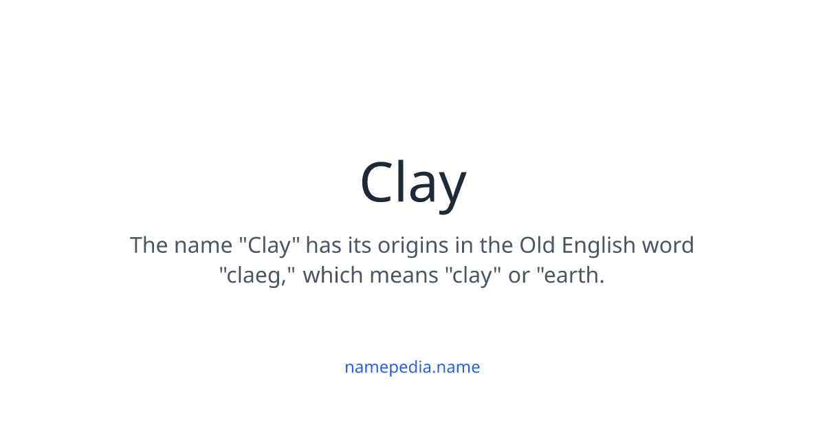 Clay - Meaning, Nicknames, Origins and More | Namepedia
