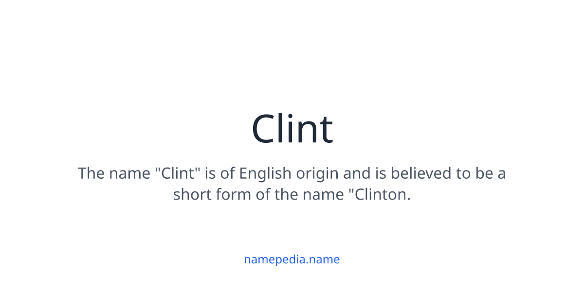Clint - Meaning, Nicknames, Origins and More | Namepedia
