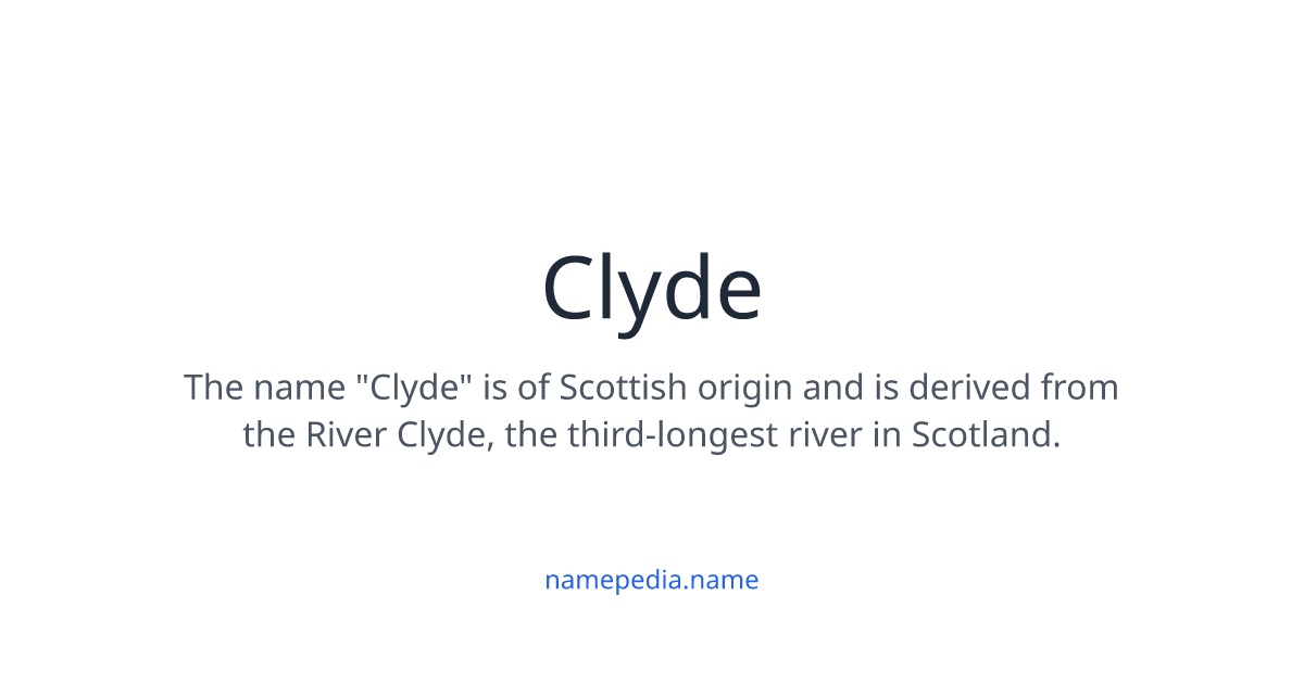Clyde - Meaning, Nicknames, Origins and More | Namepedia