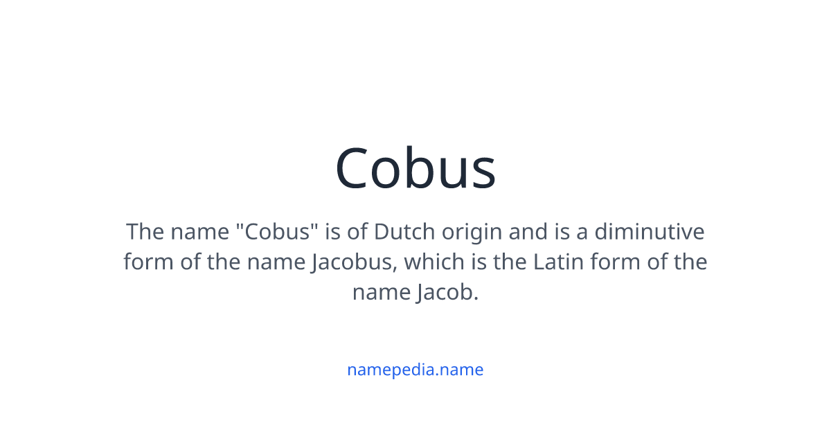 Cobus - Meaning, Nicknames, Origins and More | Namepedia