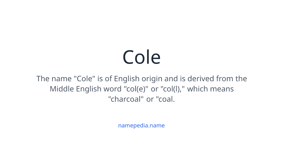 Cole - Meaning, Nicknames, Origins and More | Namepedia
