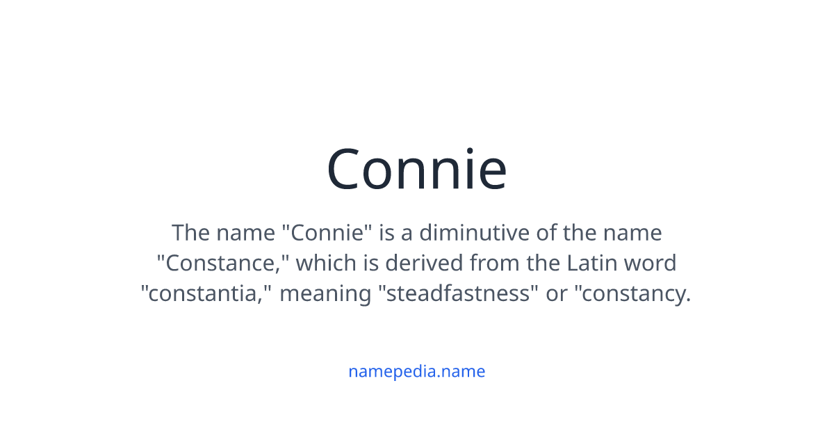 Connie - Meaning, Nicknames, Origins and More | Namepedia