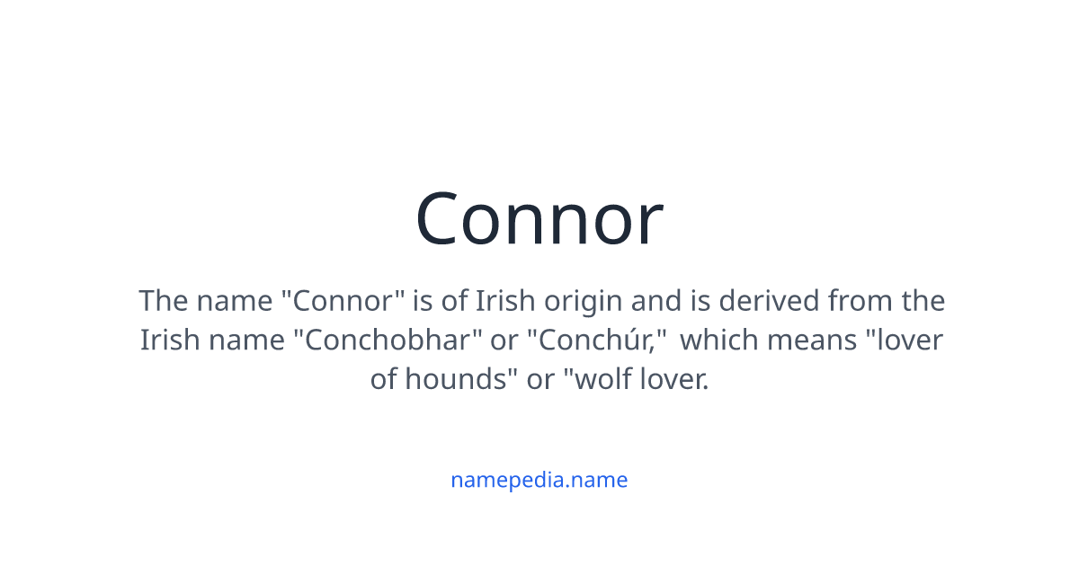 Connor - Meaning, Nicknames, Origins and More | Namepedia