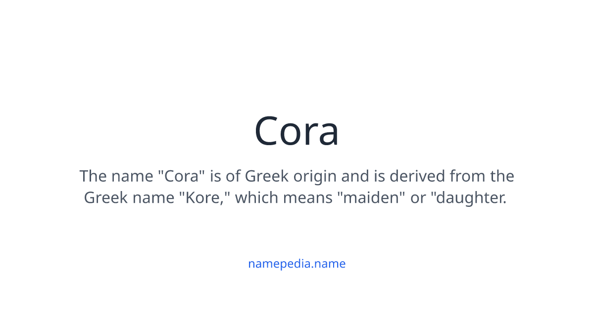 Cora - Meaning, Nicknames, Origins and More | Namepedia
