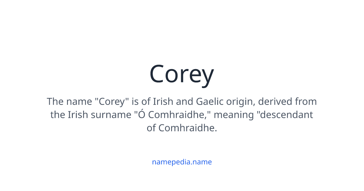 Corey - Meaning, Nicknames, Origins and More | Namepedia