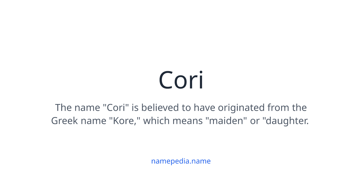 Cori Meaning, Origin, Nicknames & Popularity | Namepedia