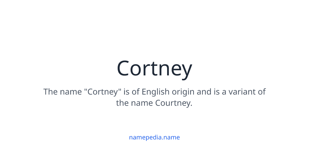 Cortney - Meaning, Nicknames, Origins and More | Namepedia