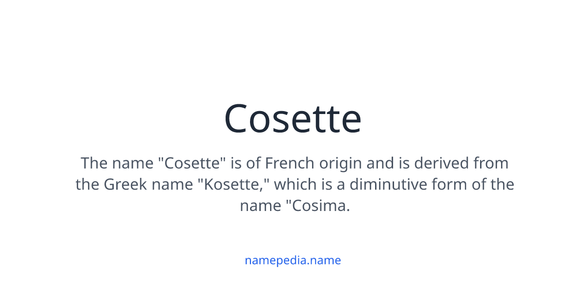Cosette - Meaning, Nicknames, Origins and More | Namepedia