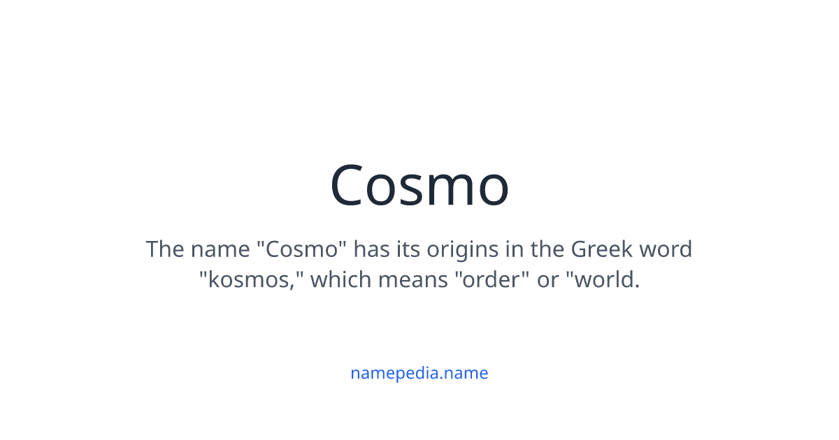 Cosmo - Meaning, Nicknames, Origins and More | Namepedia