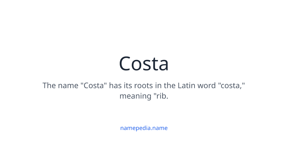 Costa - Meaning, Nicknames, Origins and More | Namepedia