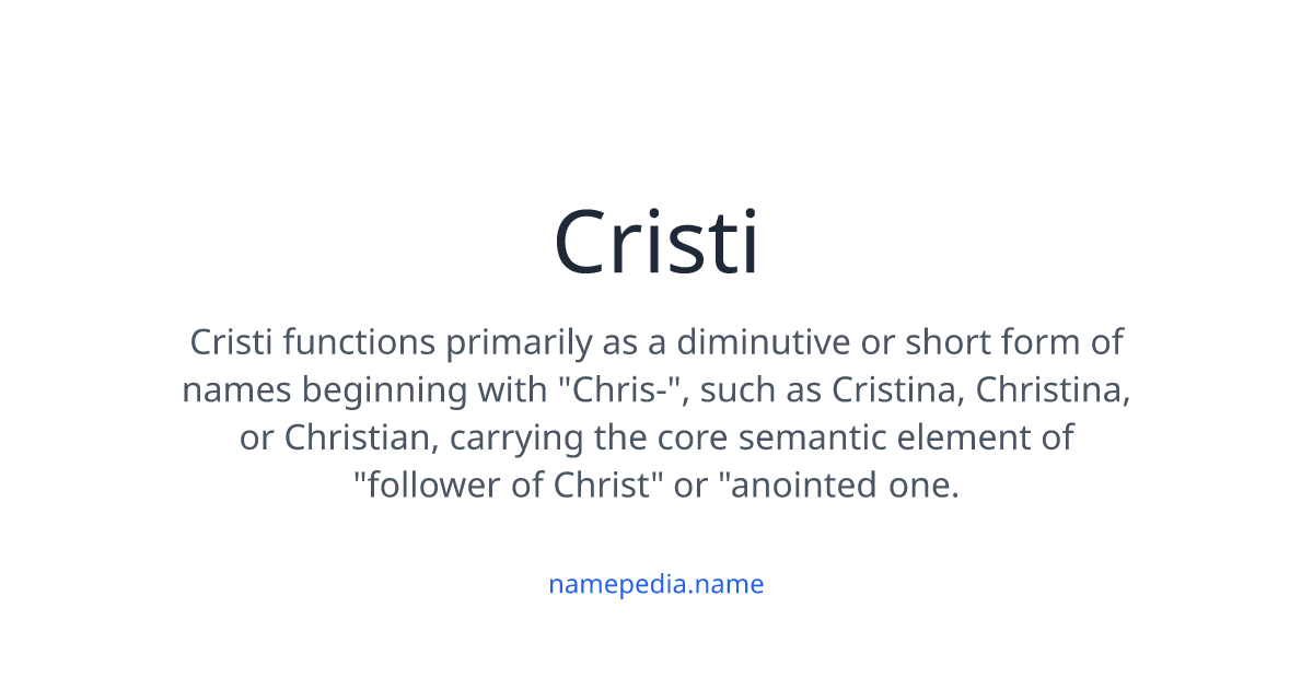 Cristi Meaning, Origin, Nicknames & Popularity | Namepedia