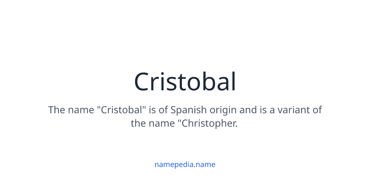 Cristobal - Meaning, Nicknames, Origins and More | Namepedia