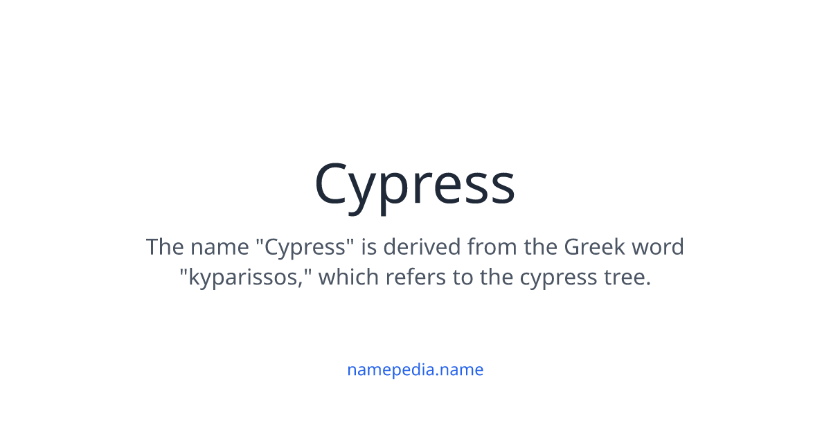 Cypress Meaning, Origin, Nicknames & Popularity | Namepedia