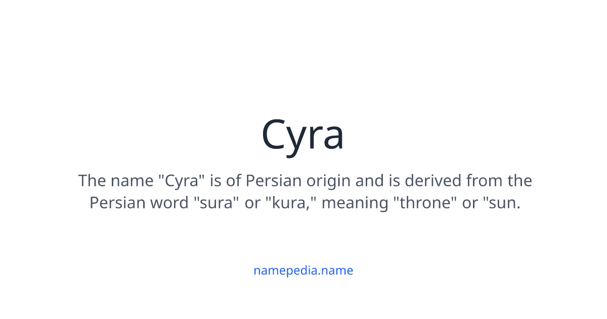 Cyra - Meaning, Nicknames, Origins and More | Namepedia