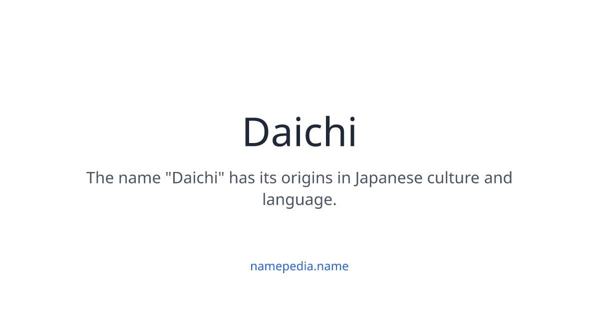 Daichi - Meaning, Nicknames, Origins and More | Namepedia